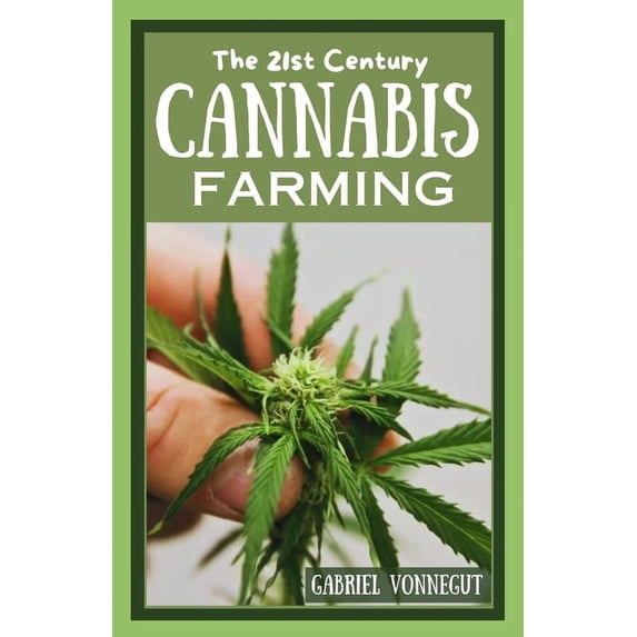 The 21st Century Cannabis Farming: Growing Green: A Complete Manual for ...