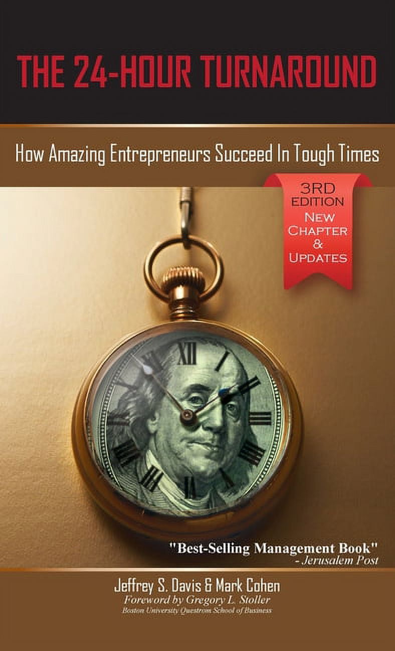 The 24-Hour Turnaround (3rd Edition): How Amazing Entrepreneurs Succeed ...