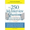 The 250 Job Interview Questions : You'll Most Likely Be Asked...and the ...