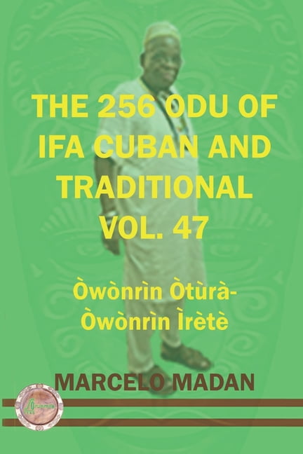 The 256 Odu of Ifa Cuban and Traditional Vol.47 Owonrin Otura-Owonrin ...