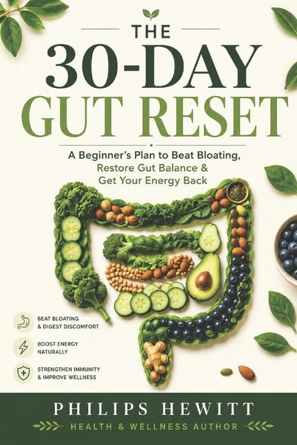 The 30-Day Gut Reset: A Beginner's Plan to Beat Bloating, Restore Gut ...