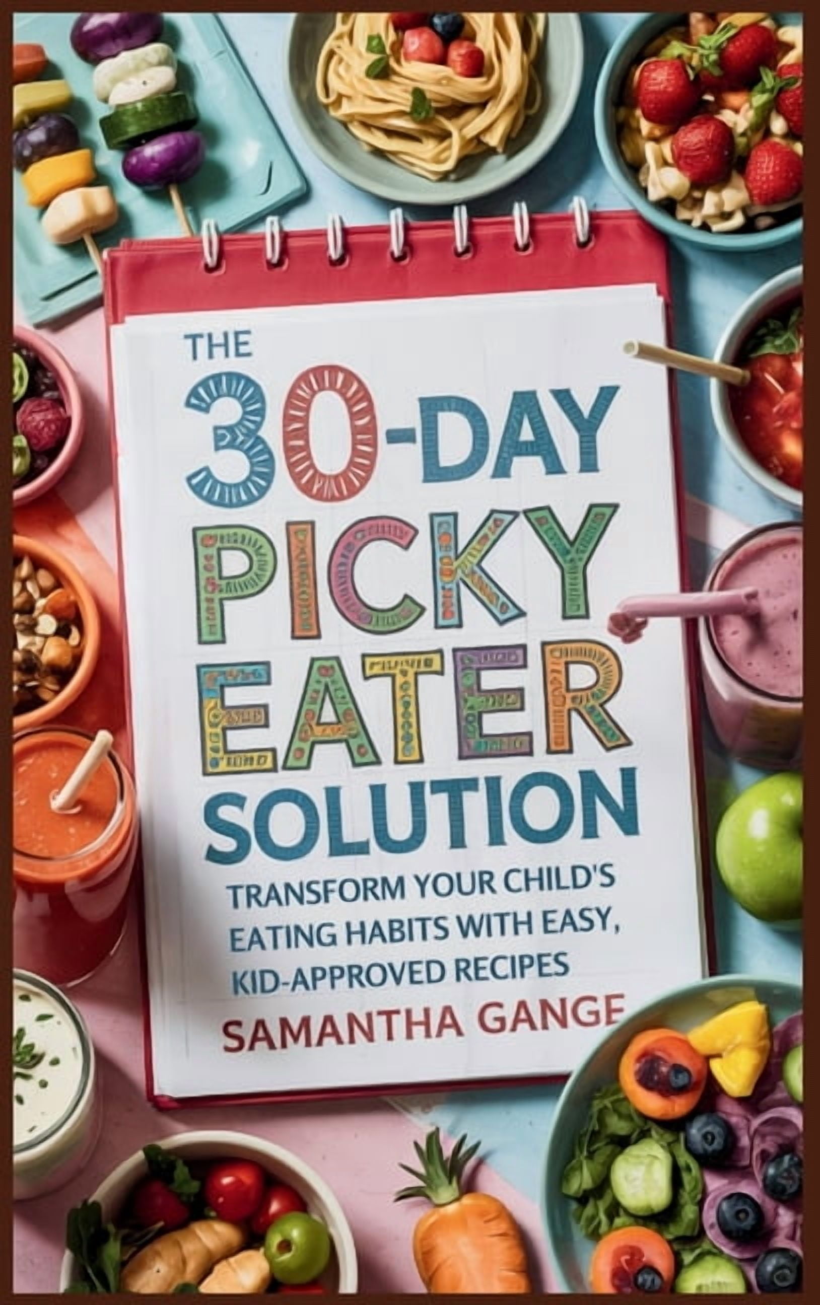 The 30-Day Picky Eater Solution: Transform Your Child's Eating Habits ...
