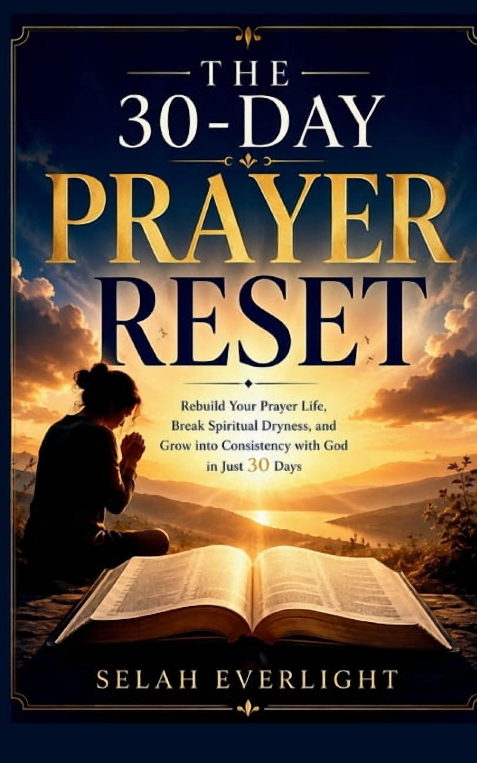 The 30-Day Prayer Reset: Rebuild Your Prayer Life, Break Spiritual ...