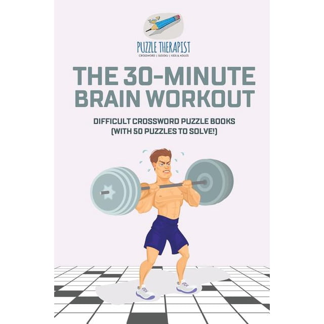 The 30-Minute Brain Workout Difficult Crossword Puzzle Books (with 50 ...