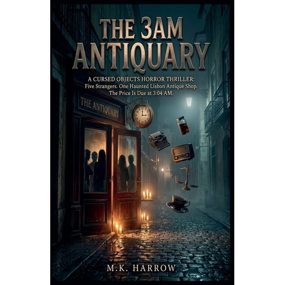 The 3AM Antiquary: A Cursed Objects Horror Thriller: Five Strangers ...