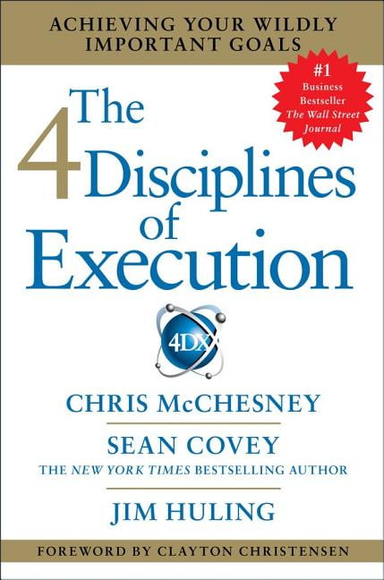 The 4 Disciplines of Execution : Achieving Your Wildly Important Goals ...