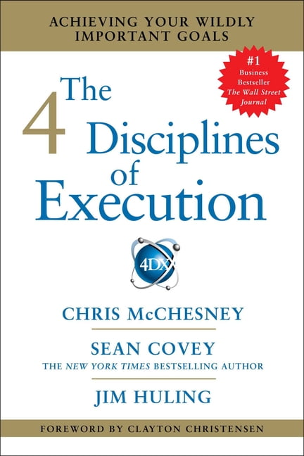 The 4 Disciplines of Execution : Achieving Your Wildly Important Goals (Paperback) - Walmart.com
