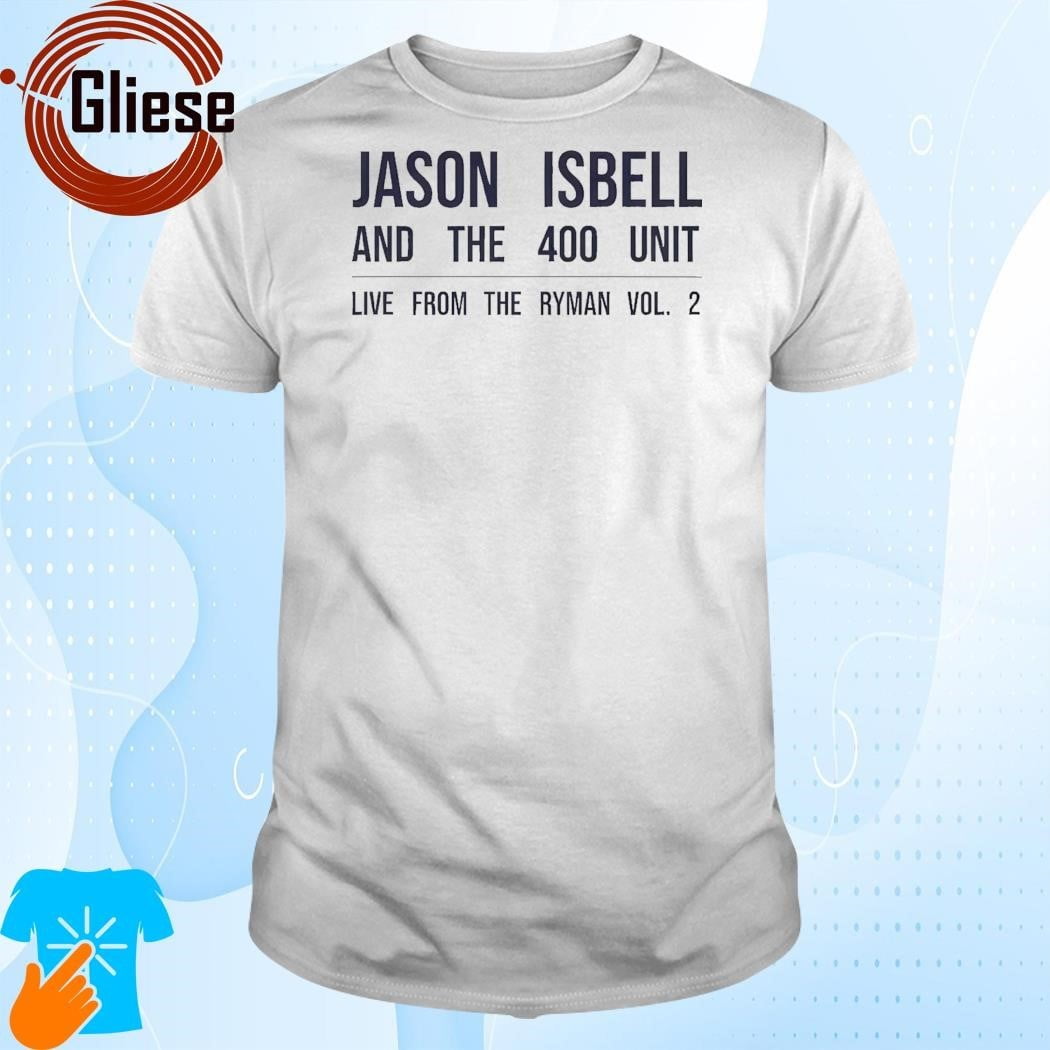 The 400 Unit And Jason Isbell Live From The Ryman Vol 2 Shirt - Walmart.com