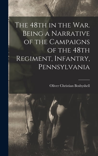 The 48th in the War. Being a Narrative of the Campaigns of the 48th ...