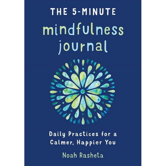 The 5-Minute Mindfulness Journal: Daily Practices for a Calmer, Happier ...