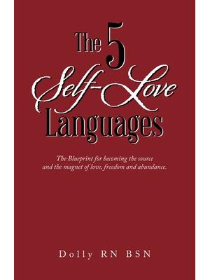 The 5 Self-Love Languages : The Blueprint for becoming the source and ...