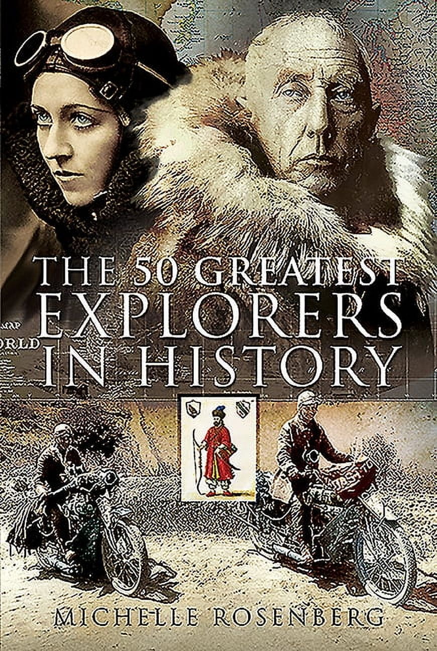 The 50 Greatest Explorers in History Michelle Rosenberg (Hardcover ...
