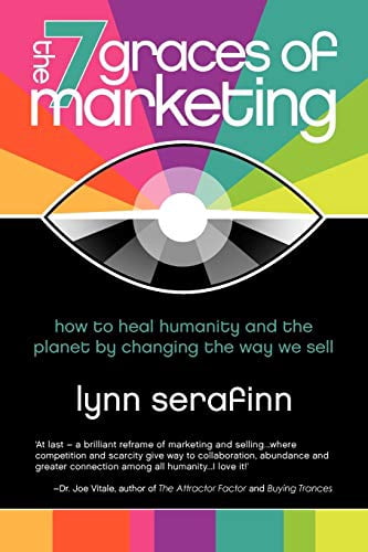 Pre-Owned The 7 Graces of Marketing: How to Heal Humanity and the ...