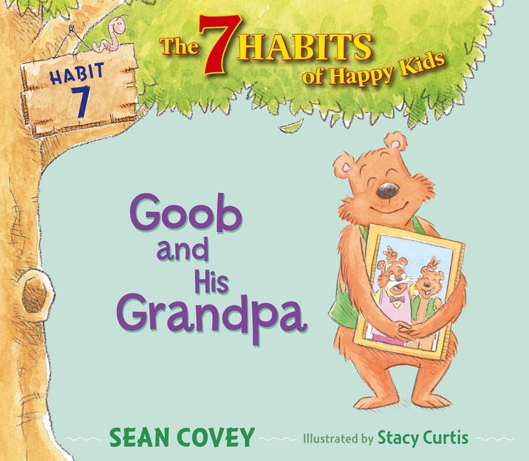 The 7 Habits of Happy Kids: Goob and His Grandpa : Habit 7 (Series #7 ...