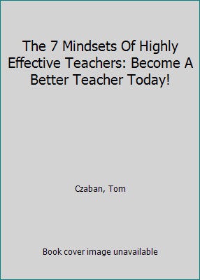 Pre-Owned The 7 Mindsets Of Highly Effective Teachers: Become A Better ...