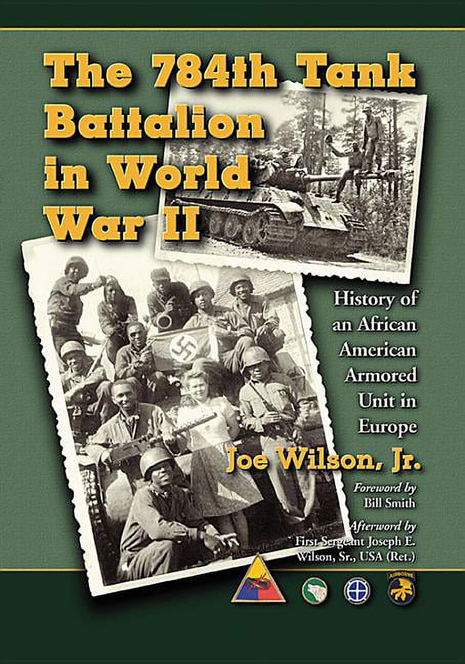 The 784th Tank Battalion in World War II: History of an African ...