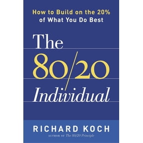 The 80/20 Principle, Expanded and Updated: The Secret to Achieving More ...