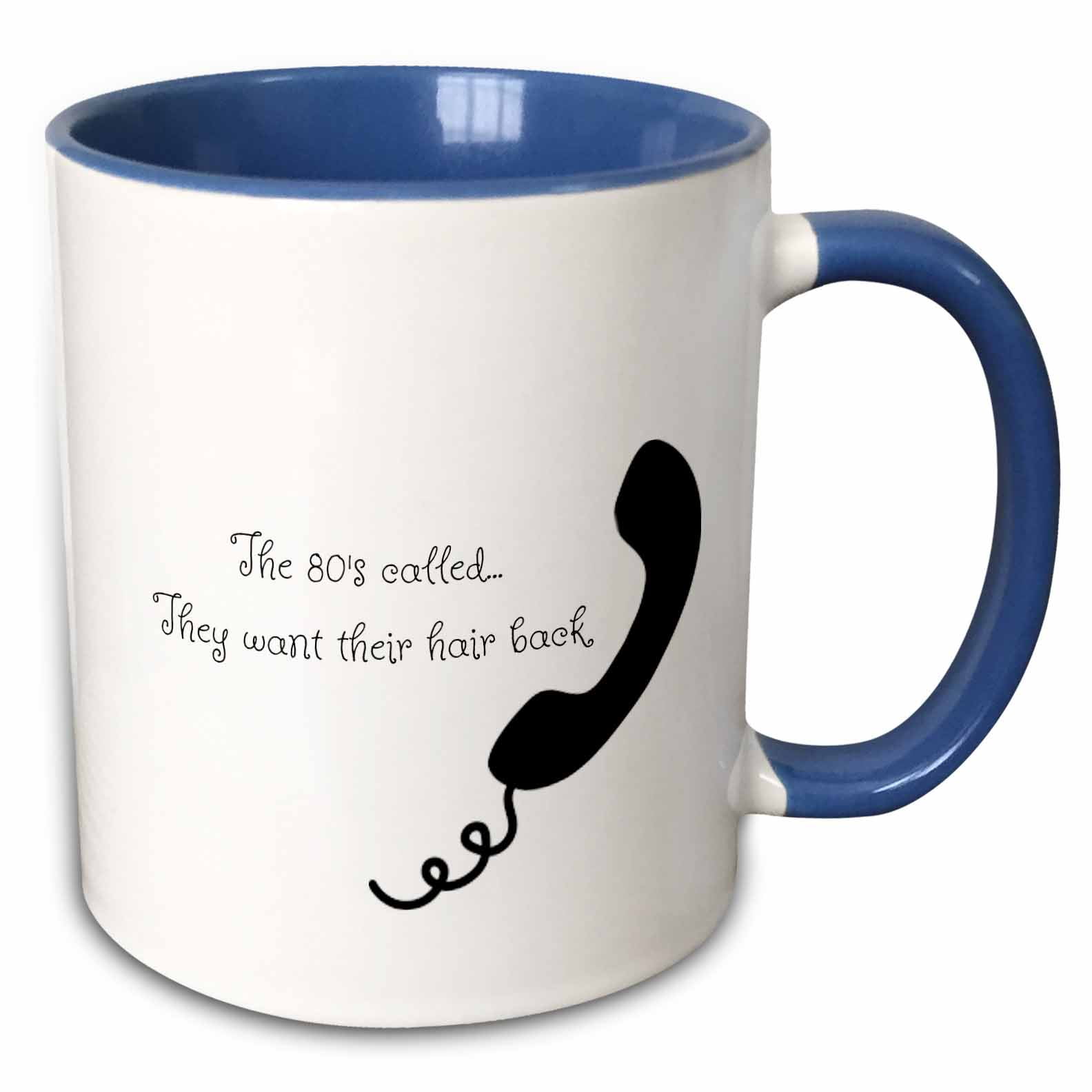 The 80s called, they want their hair back 15oz Two-Tone Blue Mug mug ...