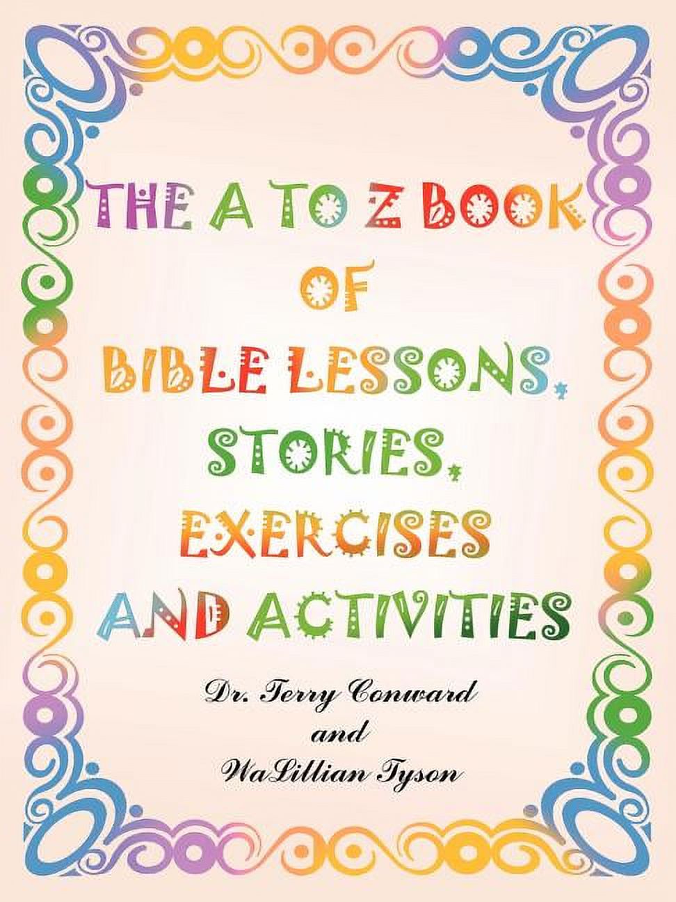 The A to Z Book of Bible Lessons, Stories, Exercises and Activities ...