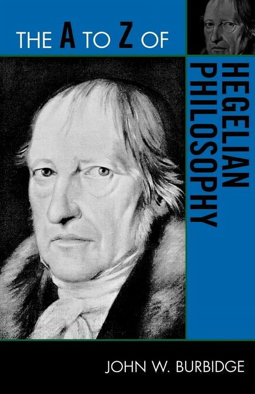 The A to Z Guide Series: The A to Z of Hegelian Philosophy (Paperback ...