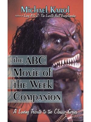 The ABC Movie of the Week Companion : A Loving Tribute to the Classic ...