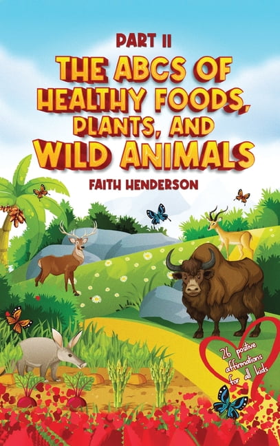 The ABCs Of Healthy Foods, Plants And Wild Animals, (Hardcover ...