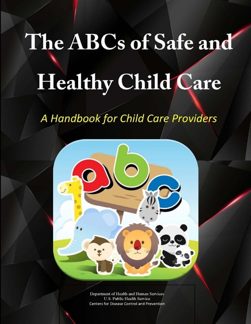 The ABCs of Safe & Healthy Child Care (Paperback) - Walmart.com