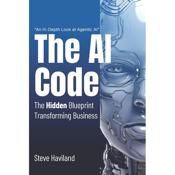 The AI Code: The Hidden Blueprint Transforming Business, (Paperback ...