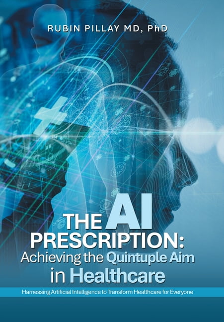 The AI Prescription: Achieving the Quintuple Aim in Health Care ...