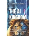 The AI Realms The AI Kingdom: The Rise of Digital Tyranny and the Quest ...