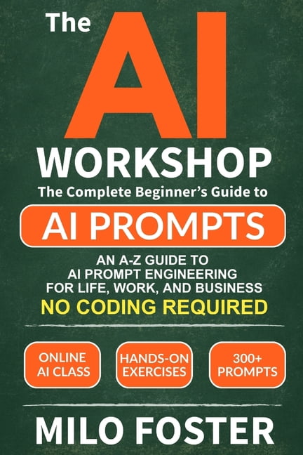 The AI Workshop by Milo Foster The AI Workshop: Your Complete Beginner ...