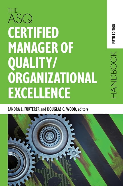 The ASQ Certified Manager of Quality/Organizational Excellence Handbook ...