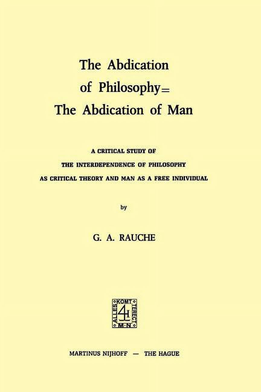 The Abdication of Philosophy = the Abdication of Man: A Critical Study ...
