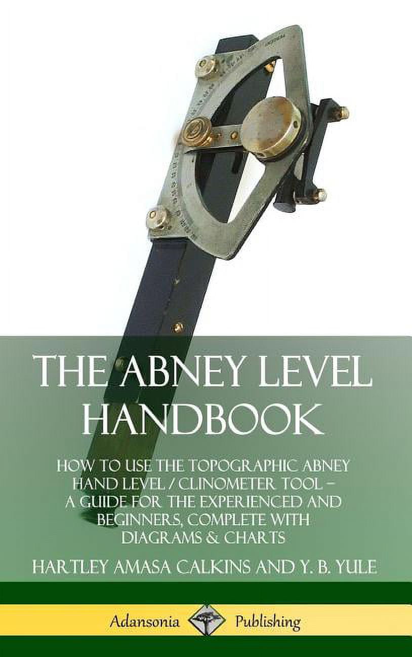 The Abney Level Handbook: How to Use the Topographic Abney Hand Level ...