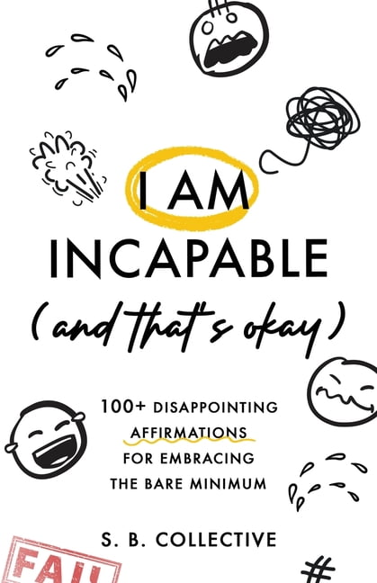 The Absolute Bare Minimum I Am Incapable (And That's Okay): 100 ...