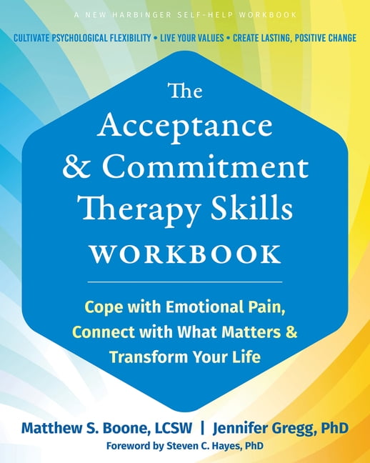 The Acceptance and Commitment Therapy Skills Workbook: Cope with ...