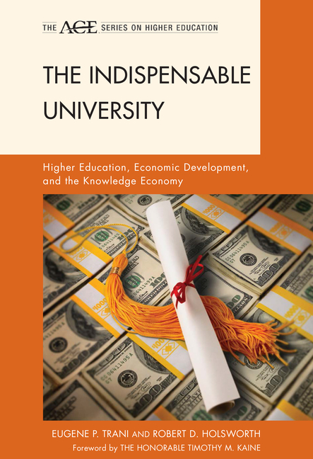 The Ace Higher Education The Indispensable University: Higher Education, Economic Development ...