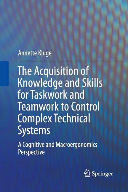The Acquisition of Knowledge and Skills for Taskwork and Teamwork to ...