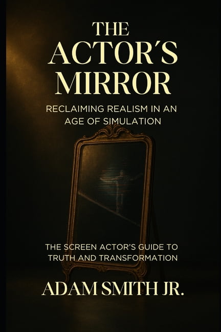 The Actor's Mirror: Reclaiming Realism in an Age of Simulation - The ...