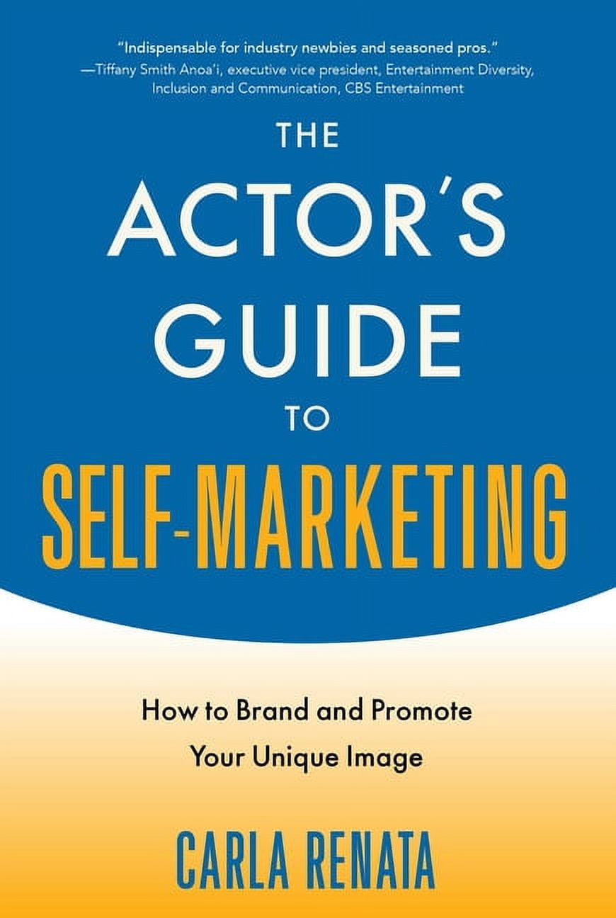The Actor's Guide to Self-Marketing : How to Brand and Promote Your ...
