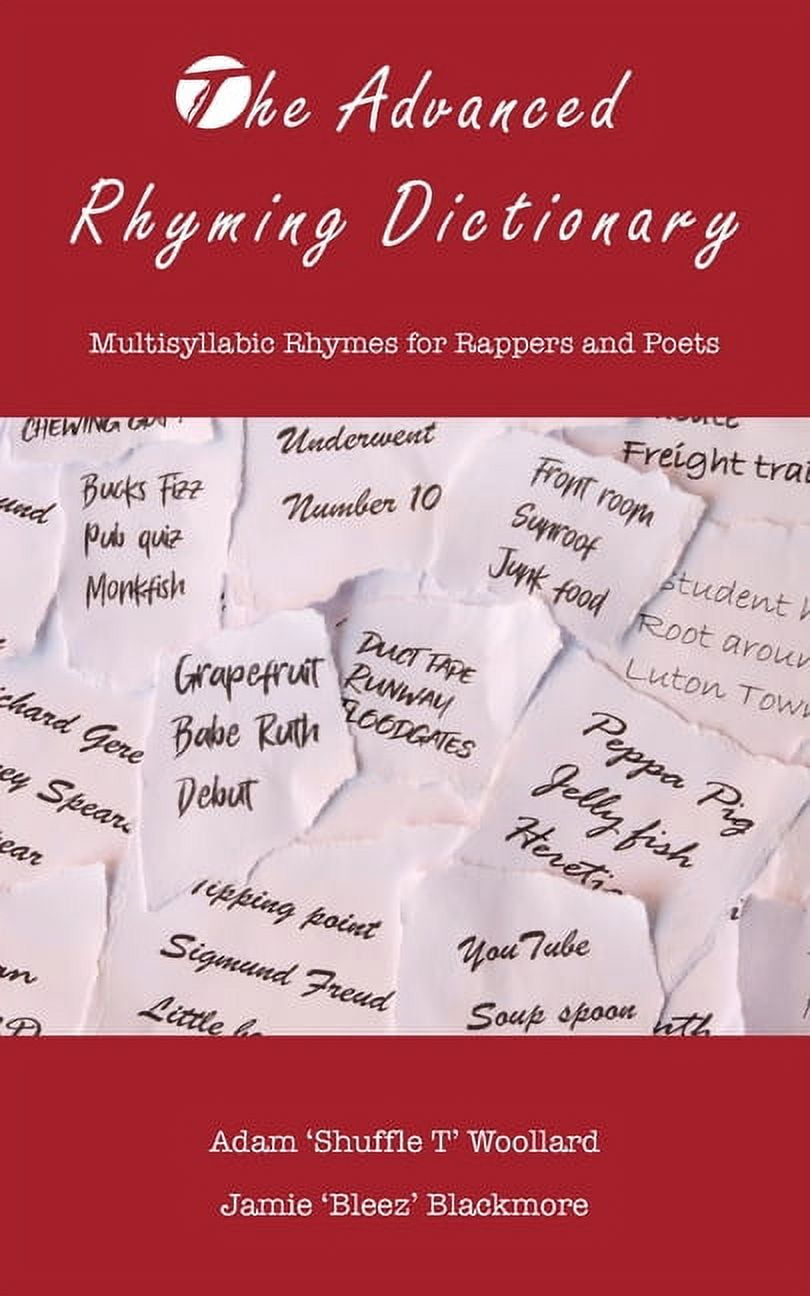 The Advanced Rhyming Dictionary: Multisyllabic Rhymes for Rappers and ...