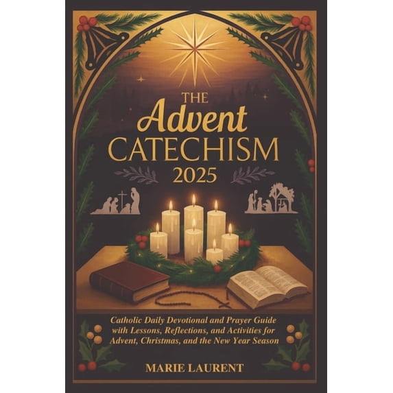 The Advent Catechism 2025: Catholic Daily Devotional and Prayer Guide ...