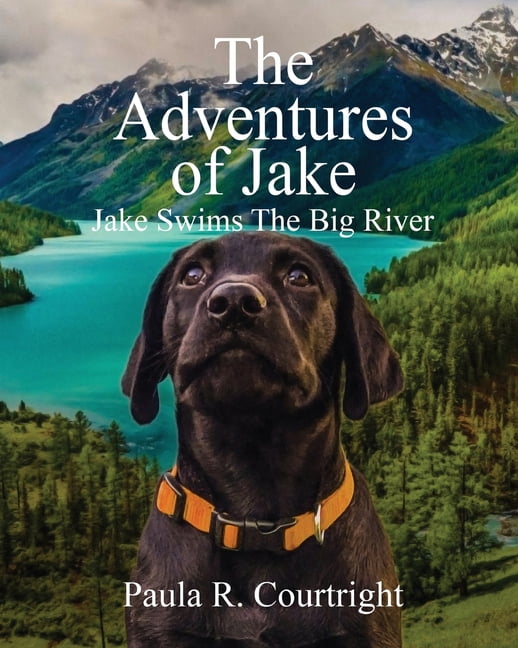 The Adventure of Jake, the Labrador Retriever: Jake Swims the Big River ...