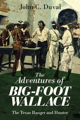Pre-Owned The Adventures of Big-Foot Wallace: The Texas Ranger and ...