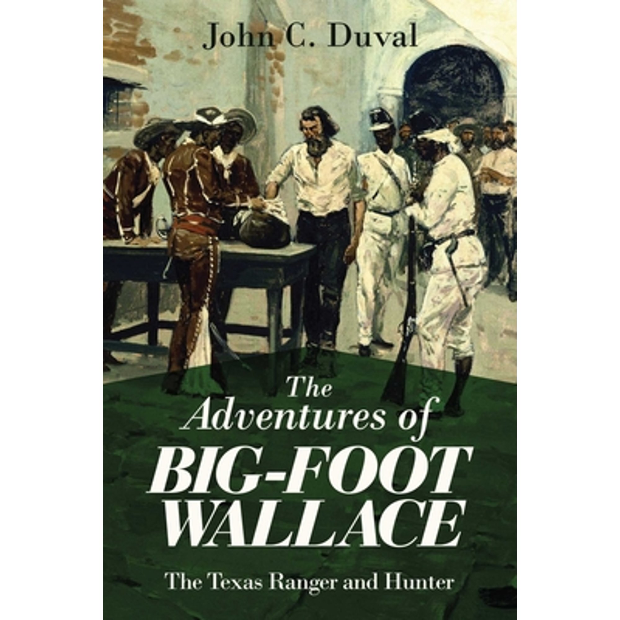 Pre-Owned The Adventures of Big-Foot Wallace: The Texas Ranger and Hunter (Paperback ...