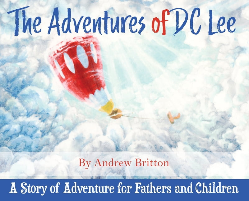 The Adventures of DC Lee: A Story of Adventure for Fathers and Children ...
