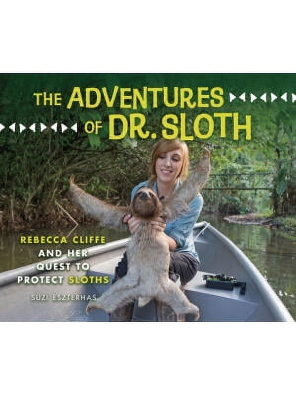 The Adventures of Dr. Sloth: Rebecca Cliffe and Her Quest to Protect ...