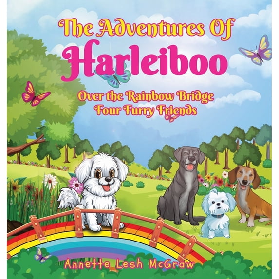 The Adventures of Harleiboo: Over the Rainbow Bridge Four Furry Friends ...