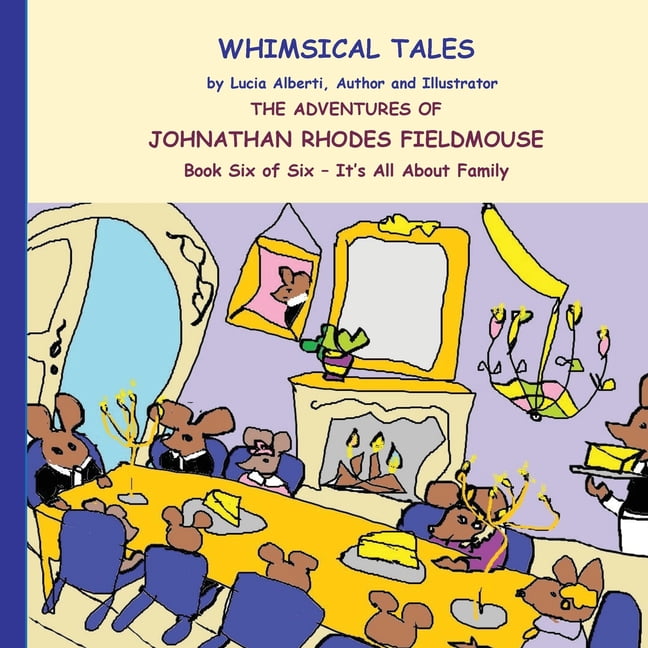 The Adventures of Johnathan Rhodes Fieldmouse Book Six of Six - It's ...