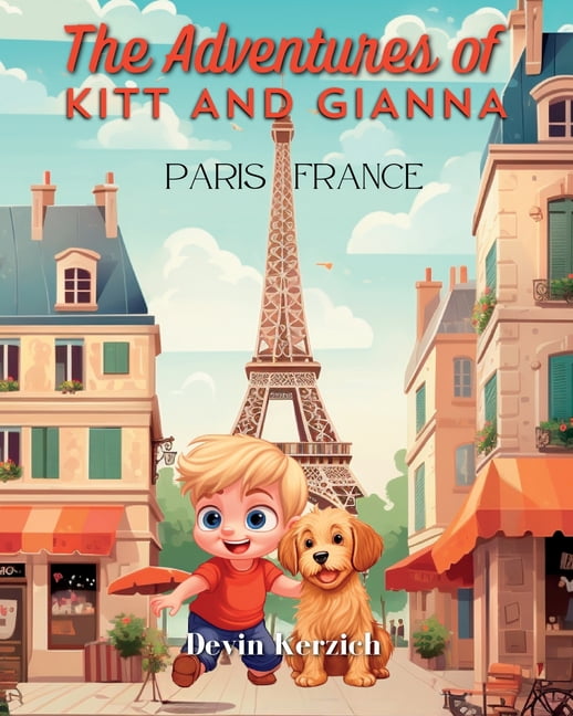 The Adventures of Kitt and Gianna Paris France: The Parisian Journey of ...